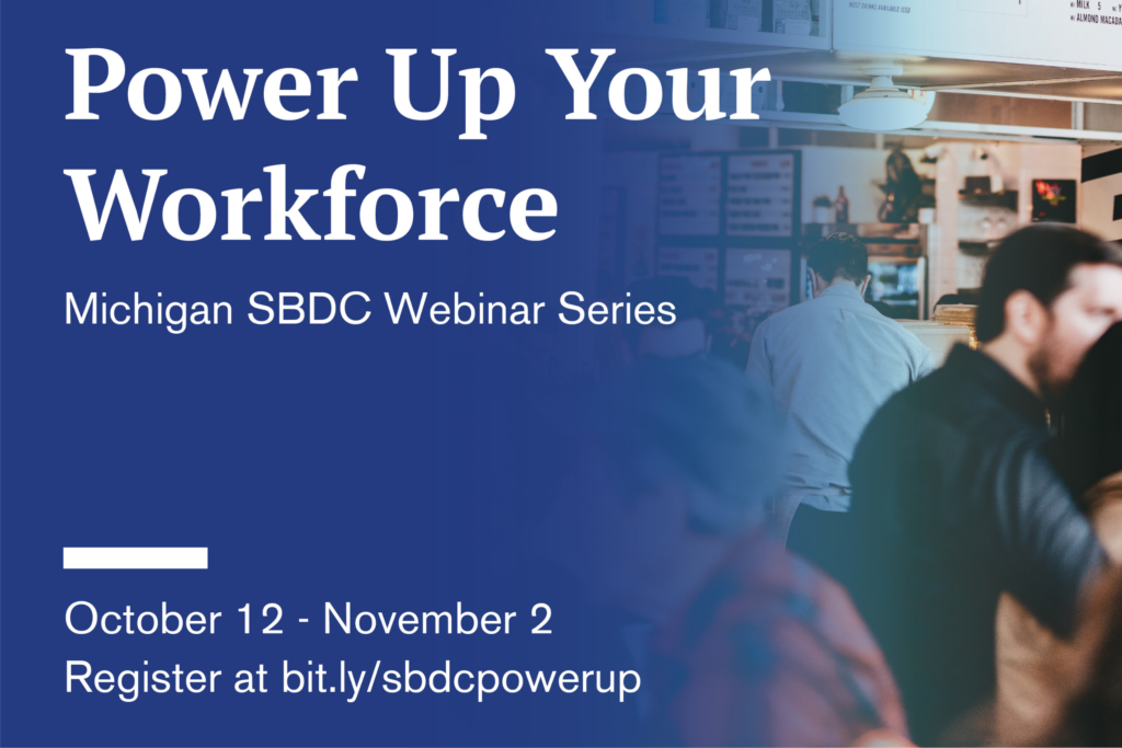 Power Up Your Workforce Webinar Series - Michigan SBDC